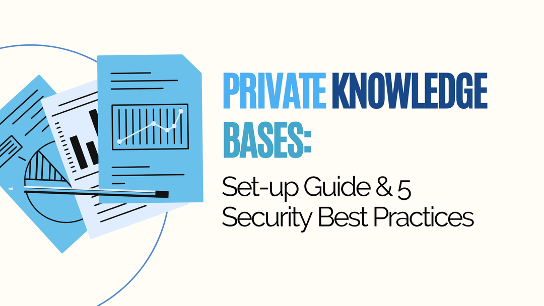 Private Knowledge Bases: Set-up Guide & 5 Security Best Practices